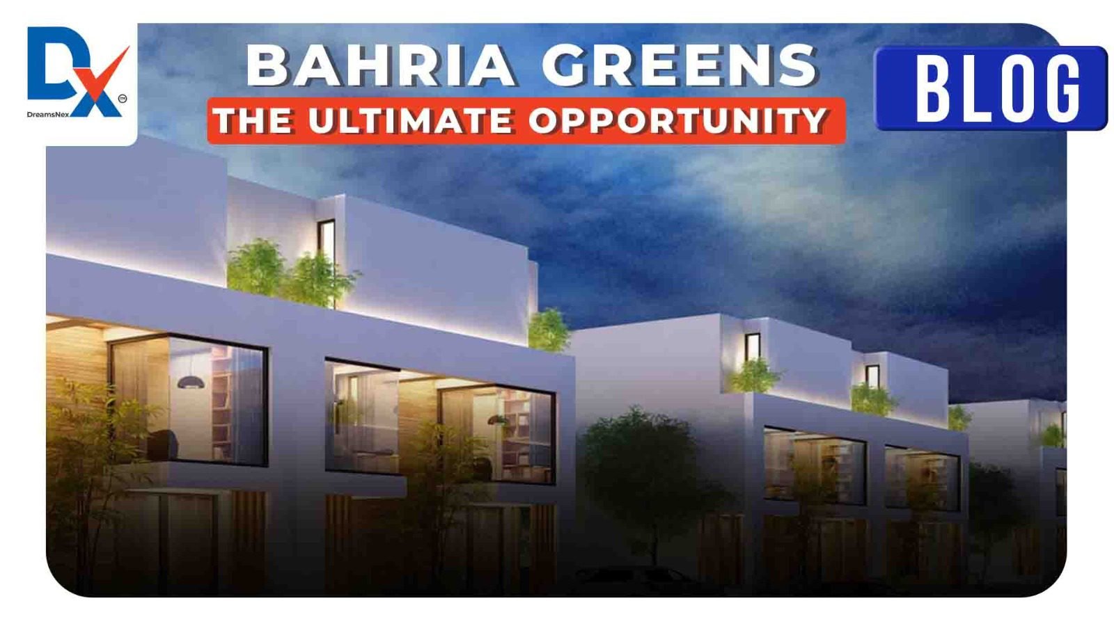 Bahria Greens BTK- The Ultimate Opportunity